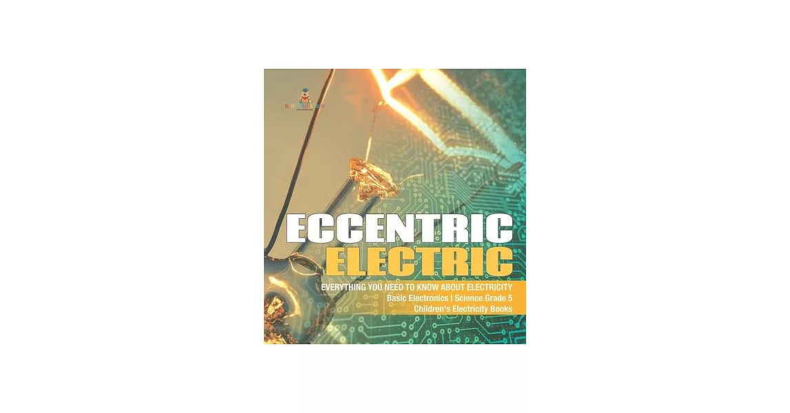 博客來-Eccentric Electric Everything You Need to Know about Electricity ...