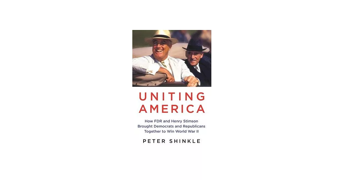 博客來-Uniting America: How FDR and Henry Stimson Brought Republicans and ...