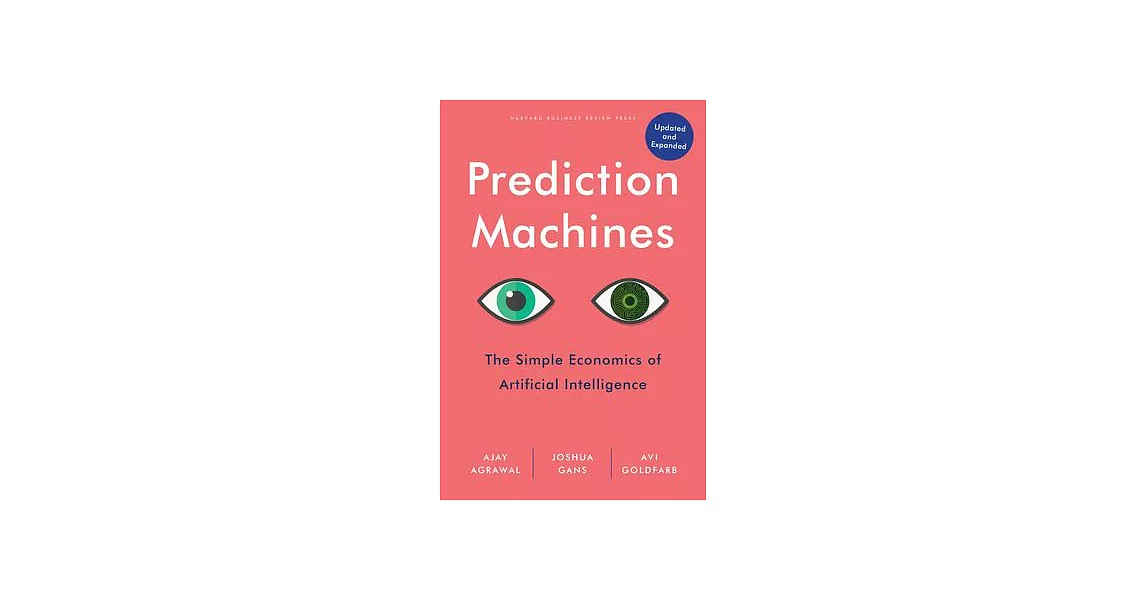 博客來-Prediction Machines, Updated and Expanded: The Simple Economics of ...