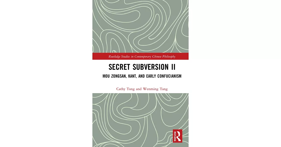 博客來-Secret Subversion II: Mou Zongsan, Kant, and Early Confucianism