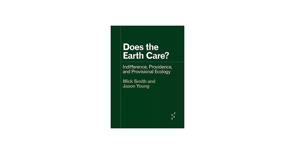 博客來-Does the Earth Care?: Indifference, Providence, and Provisional Ecology