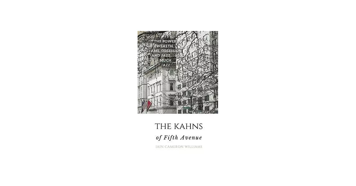 博客來-The KAHNS of Fifth Avenue: the Crazy Rhythm of Otto Hermann Kahn ...