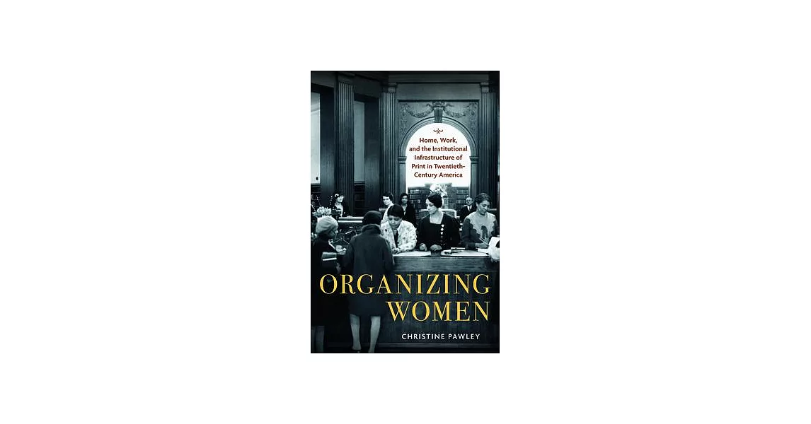 博客來-Organizing Women: Home, Work, and the Institutional Infrastructure ...