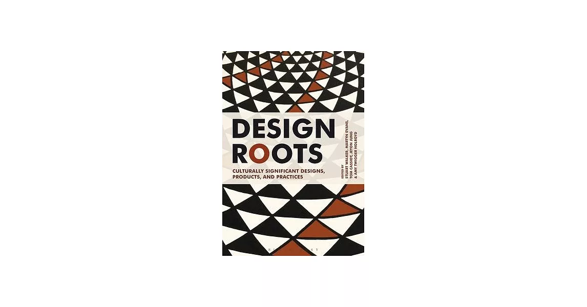 博客來-Design Roots: Culturally Significant Designs, Products and Practices