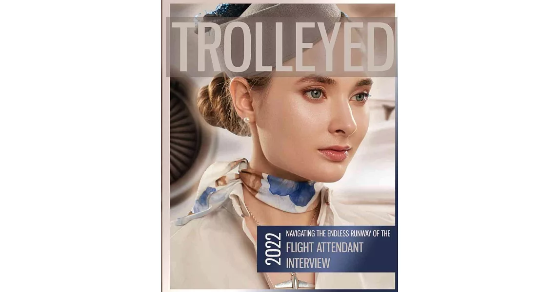 博客來-Trolleyed: Navigating the endless runway of cabin crew interviews ...