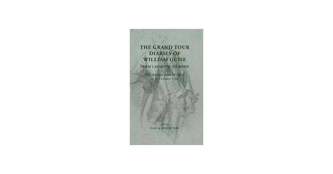 博客來-The Grand Tour Diaries of William Guise from Lausanne to Rome: His ...
