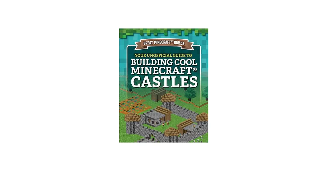 博客來-Your Unofficial Guide to Building Cool Minecraft(r) Castles