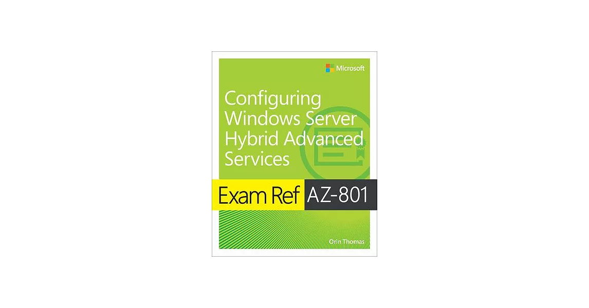 博客來-Exam Ref Az-801 Configuring Windows Server Hybrid Advanced Services