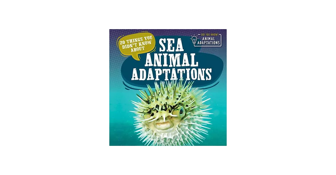 博客來-20 Things You Didn’t Know about Sea Animal Adaptations