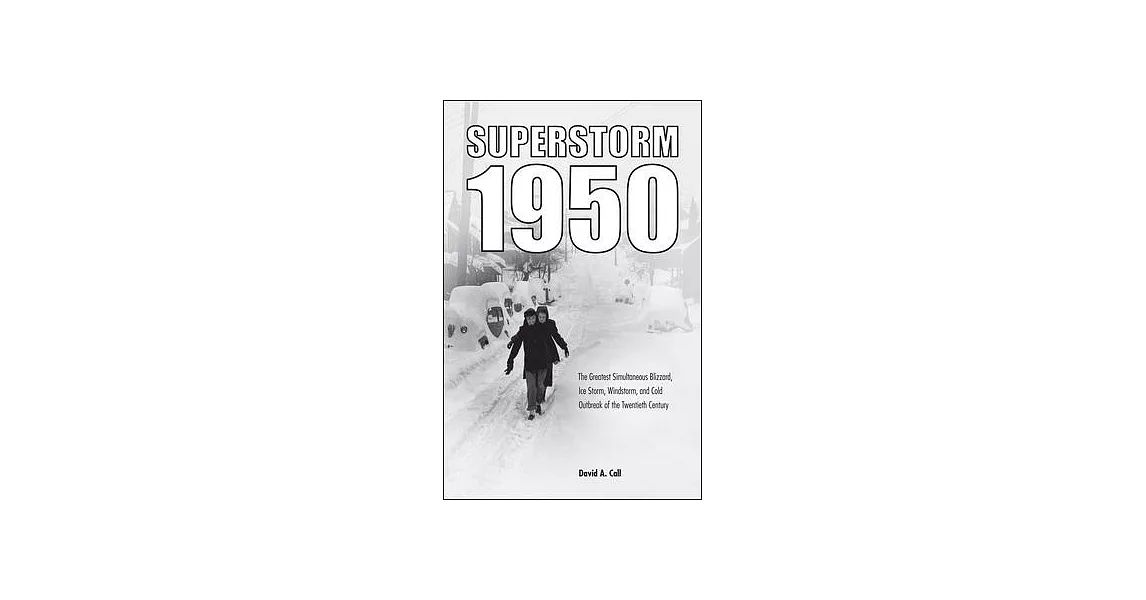 博客來-Superstorm 1950: The Greatest Simultaneous Blizzard, Ice Storm ...