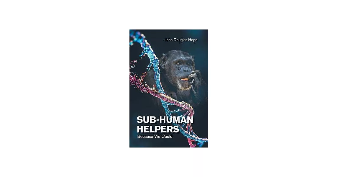 博客來-Sub-Human Helpers: Because We Could
