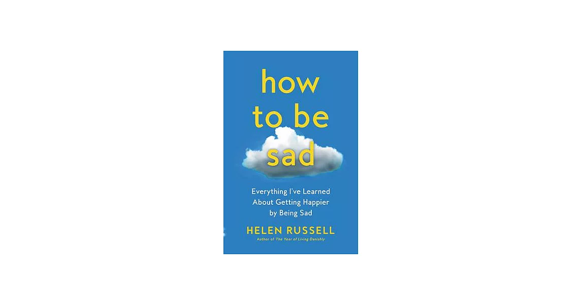 博客來-How to Be Sad: Everything I’ve Learned about Getting Happier by ...