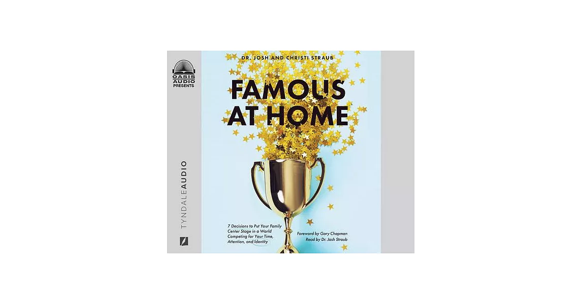 博客來-Famous at Home: 7 Decisions to Put Your Family Center Stage in a ...
