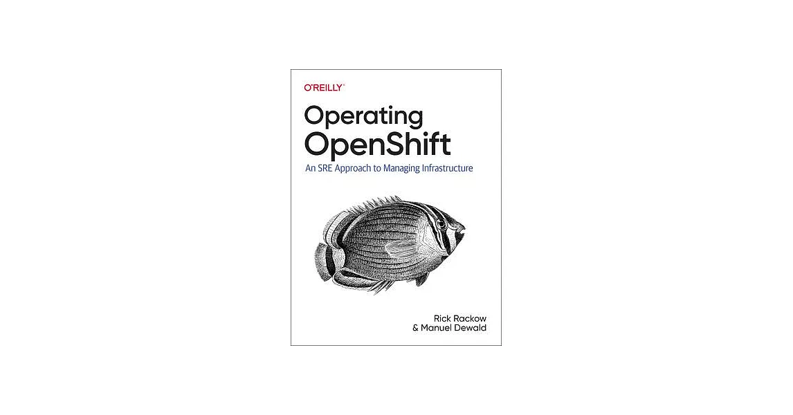 博客來-Operating Openshift: An Sre Approach to Managing Infrastructure