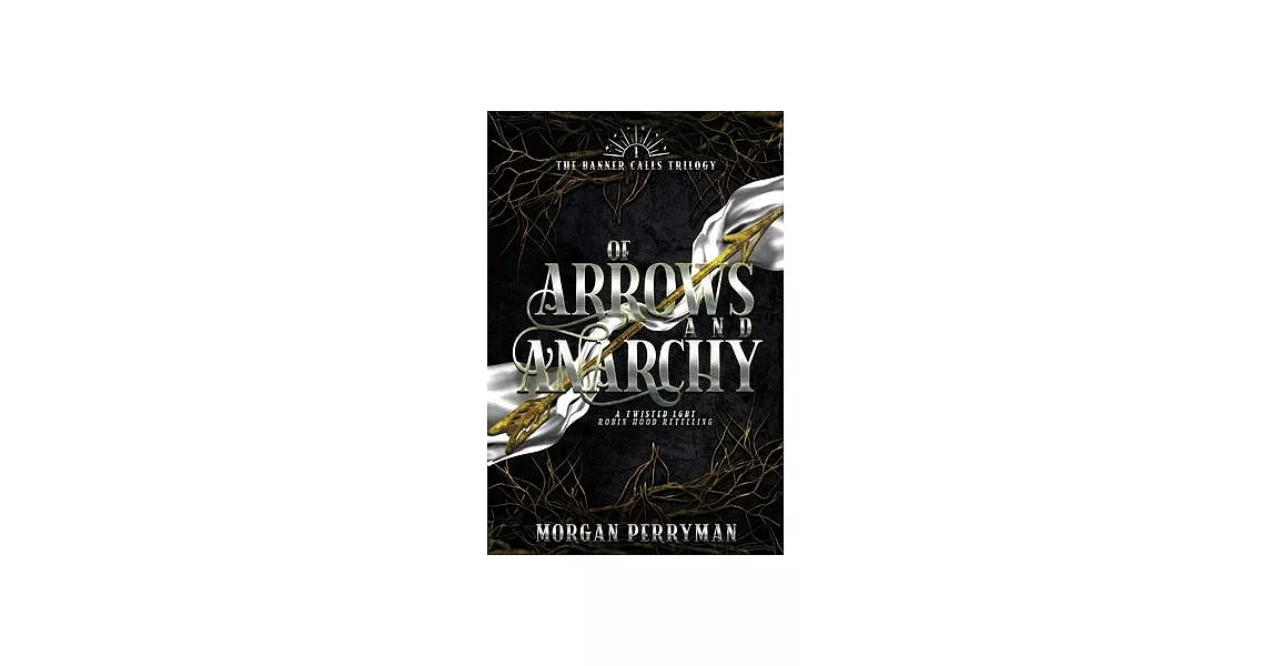 博客來-Of Arrows and Anarchy: A Twisted, LGBTQ Robin Hood Retelling