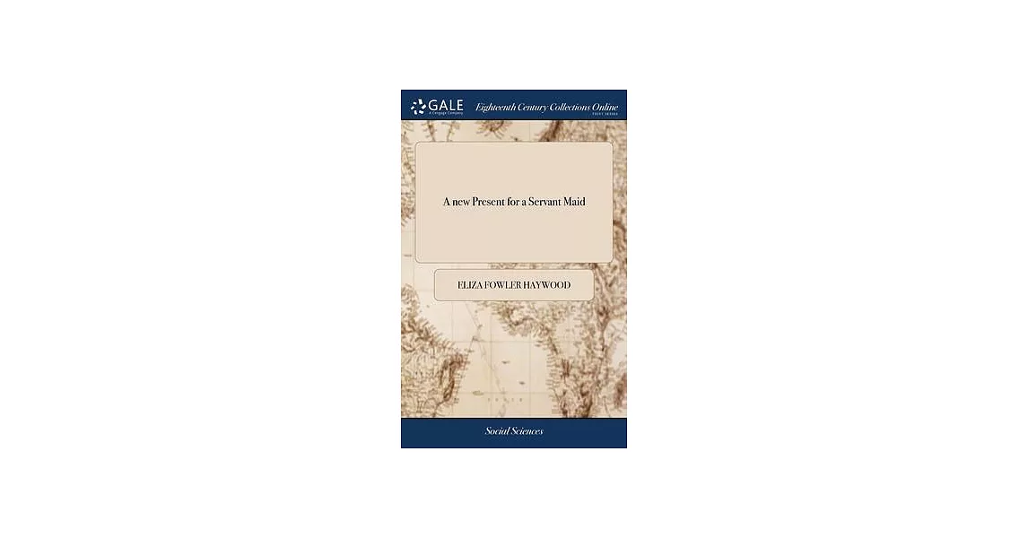 博客來-A new Present for a Servant Maid: Containing Rules for her Moral ...
