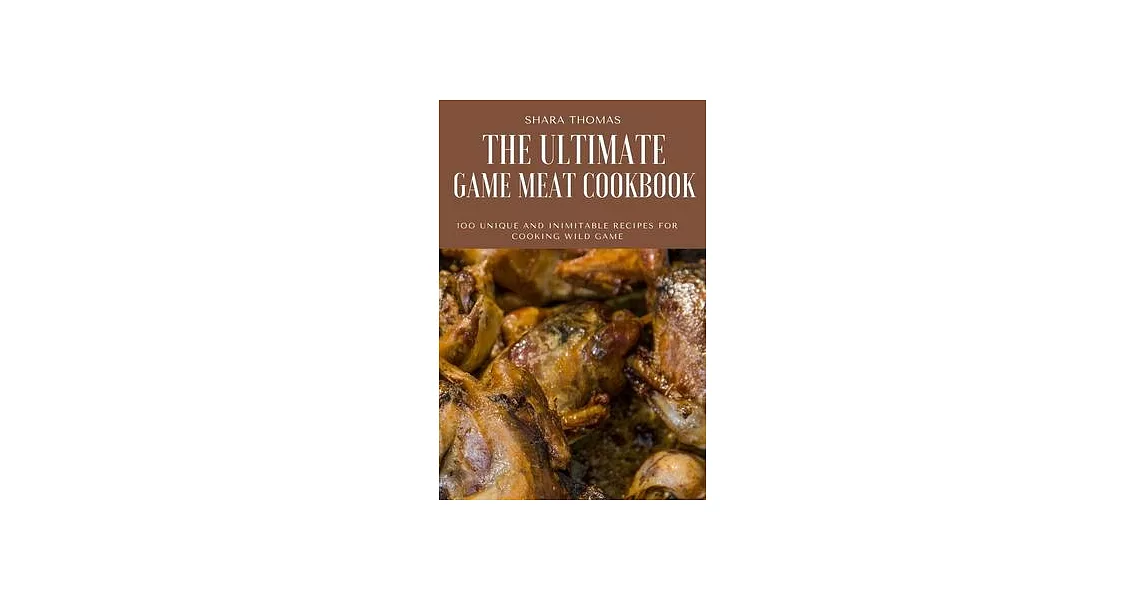 博客來-The Ultimate Game Meat Cookbook