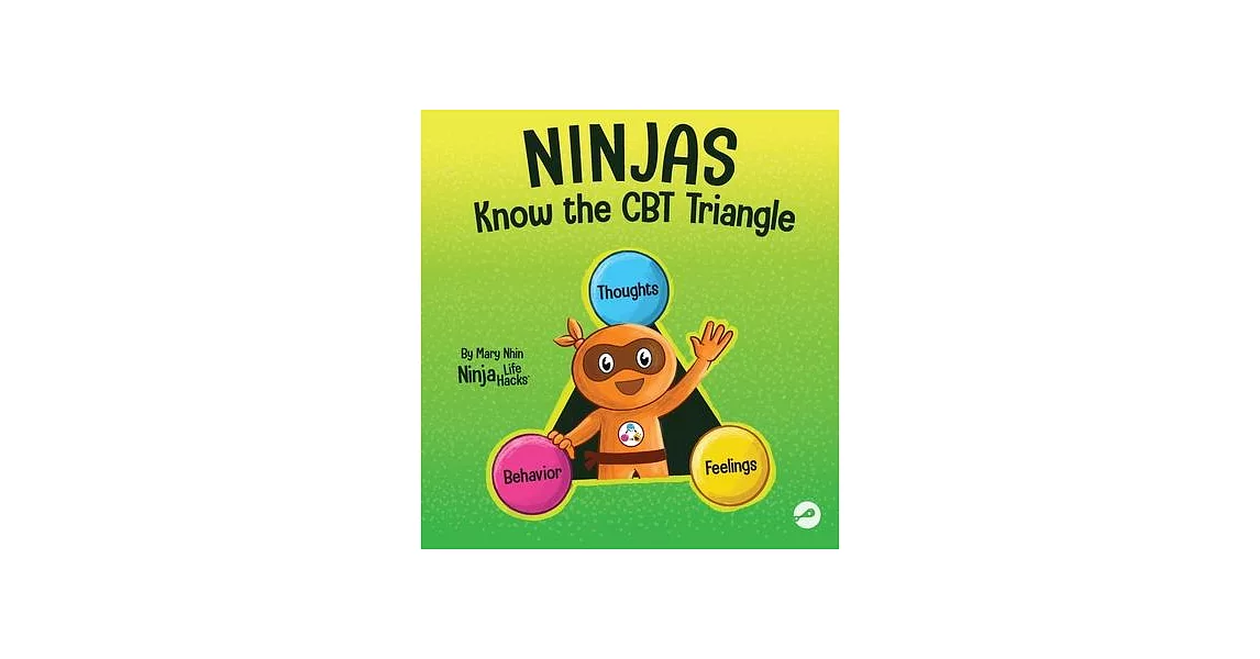 博客來-Ninjas Know the CBT Triangle: A Children’s Book About How Thoughts ...