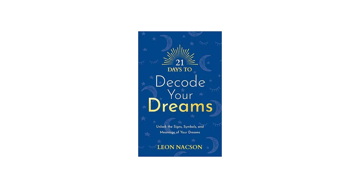 博客來-21 Days to Decode Your Dreams: Unlock the Signs, Symbols, and Meanings of Your Dreams