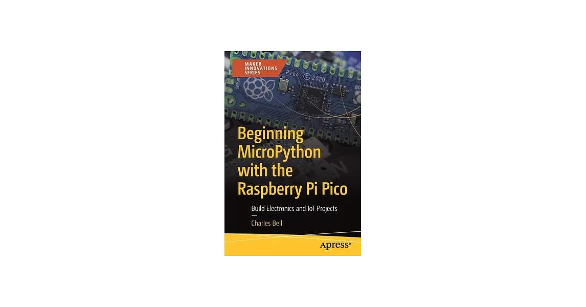 博客來-Beginning Micropython with the Raspberry Pi Pico: Build Electronics and Iot Projects
