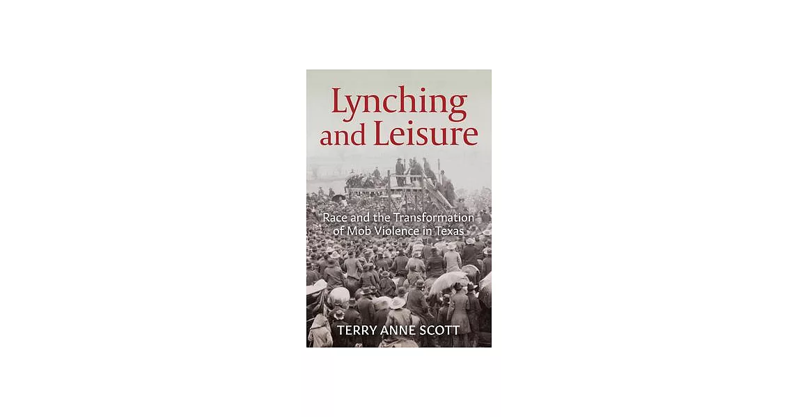 博客來-Lynching and Leisure: Race and the Transformation of Mob Violence ...