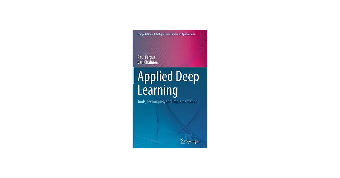 博客來-Applied Deep Learning: Tools, Techniques, and Implementation