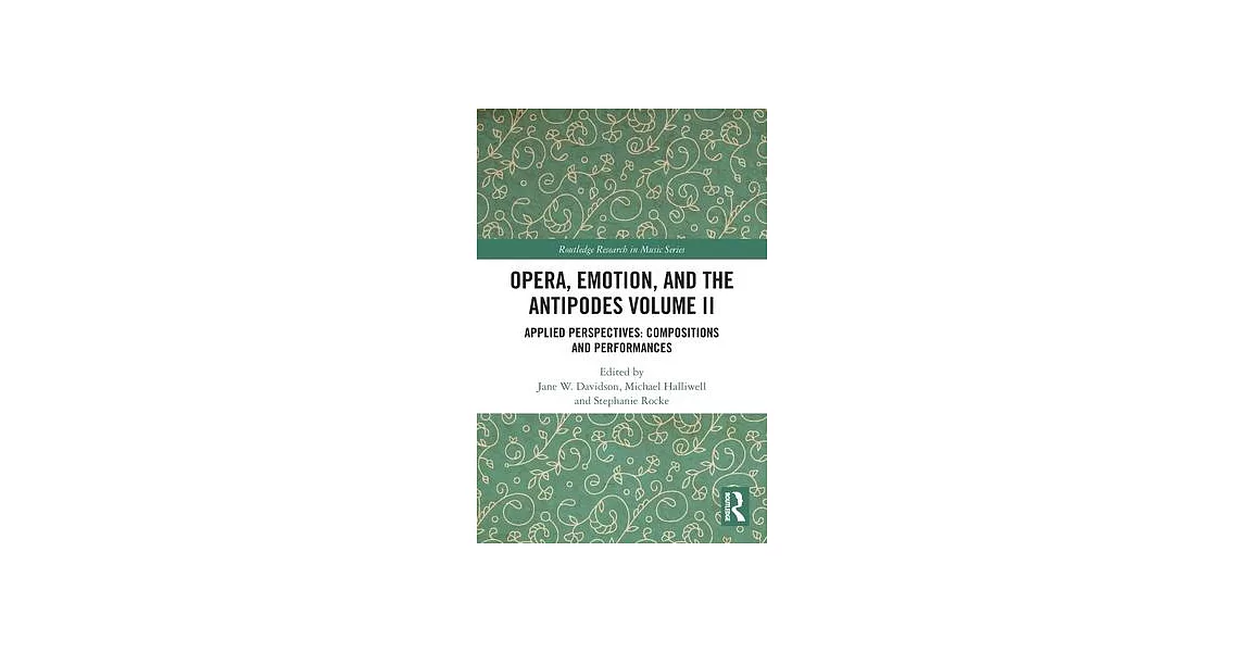 博客來-Opera, Emotion, and the Antipodes Volume II: Applied Perspectives: Compositions and Performances