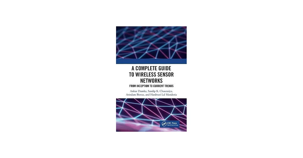 博客來-A Complete Guide to Wireless Sensor Networks: From Inception to Current Trends