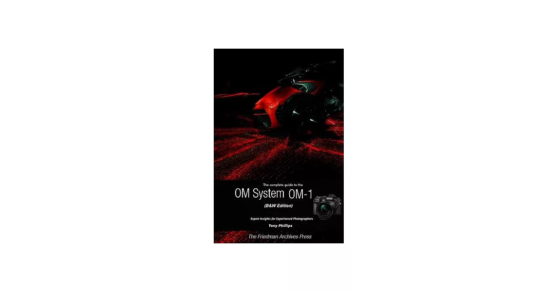 博客來-The Complete Guide to the OM System OM-1 (B&W Edition)