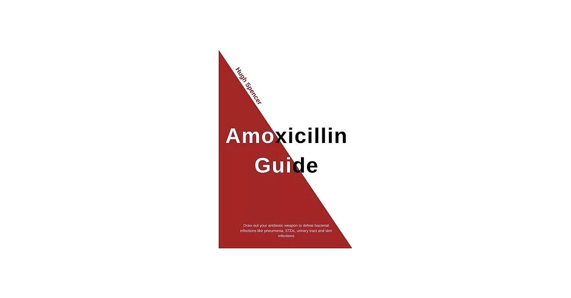 博客來-Amoxicillin: Draw Out Your Antibiotic Weapon to Defeat Bacterial ...
