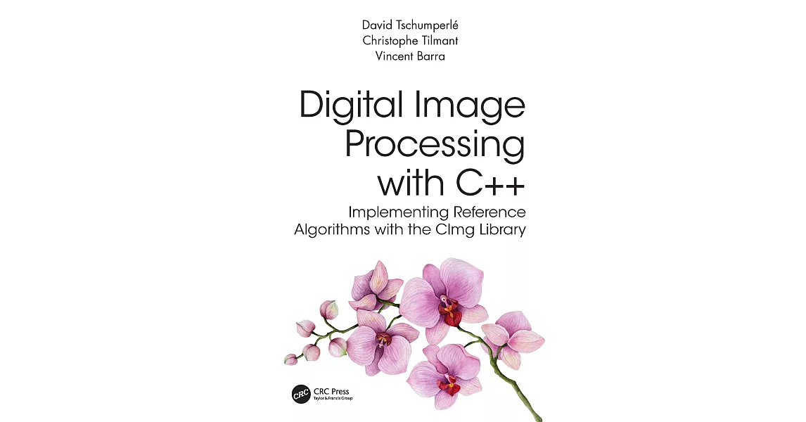 博客來-Digital Image Processing with C++: Implementing Reference Algorithms with the Cimg Library
