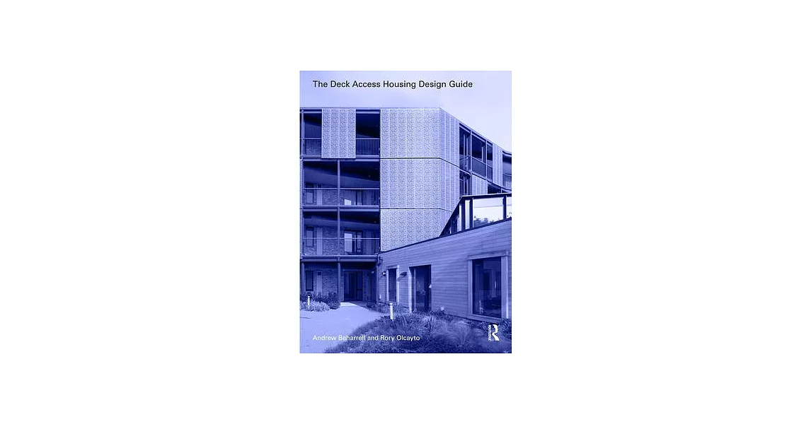 博客來-The Deck Access Housing Design Guide: A Return to Streets in the Sky