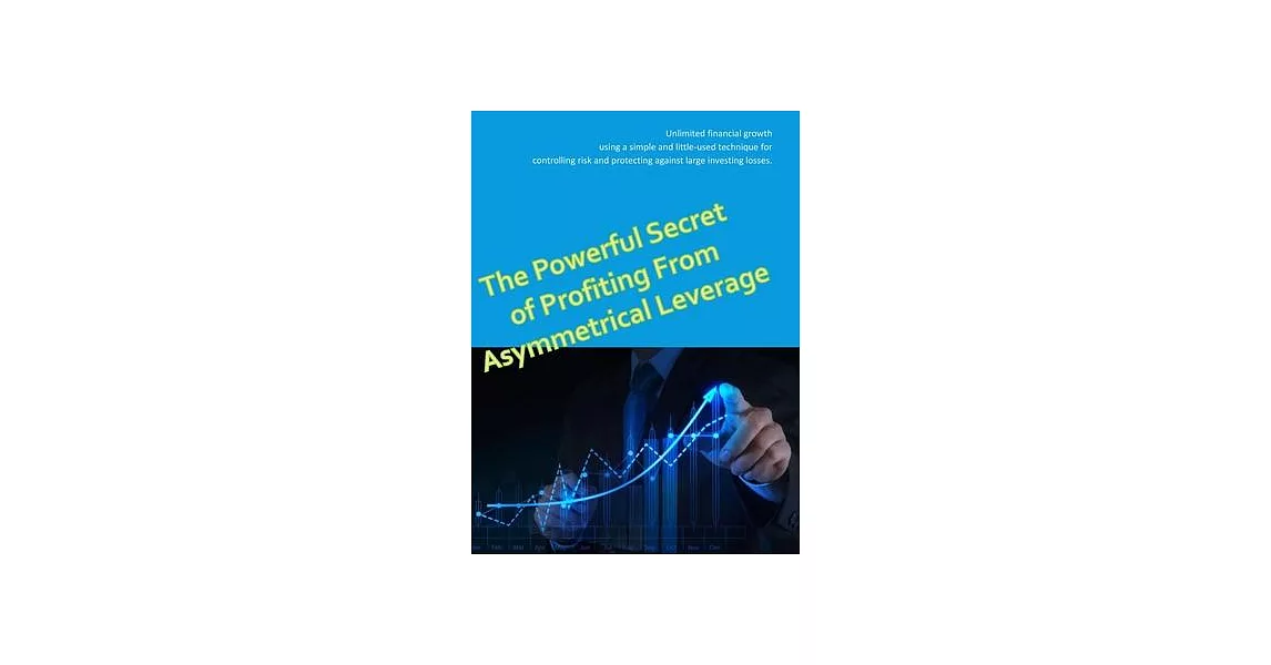 博客來-The Powerful Secret to Profiting From Asymmetrical Leverage ...