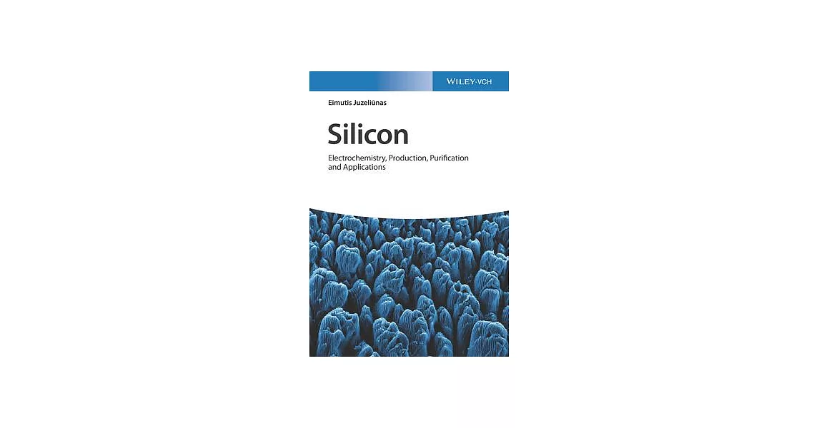 博客來-Silicon: Electrochemistry, Production, Purification and Applications