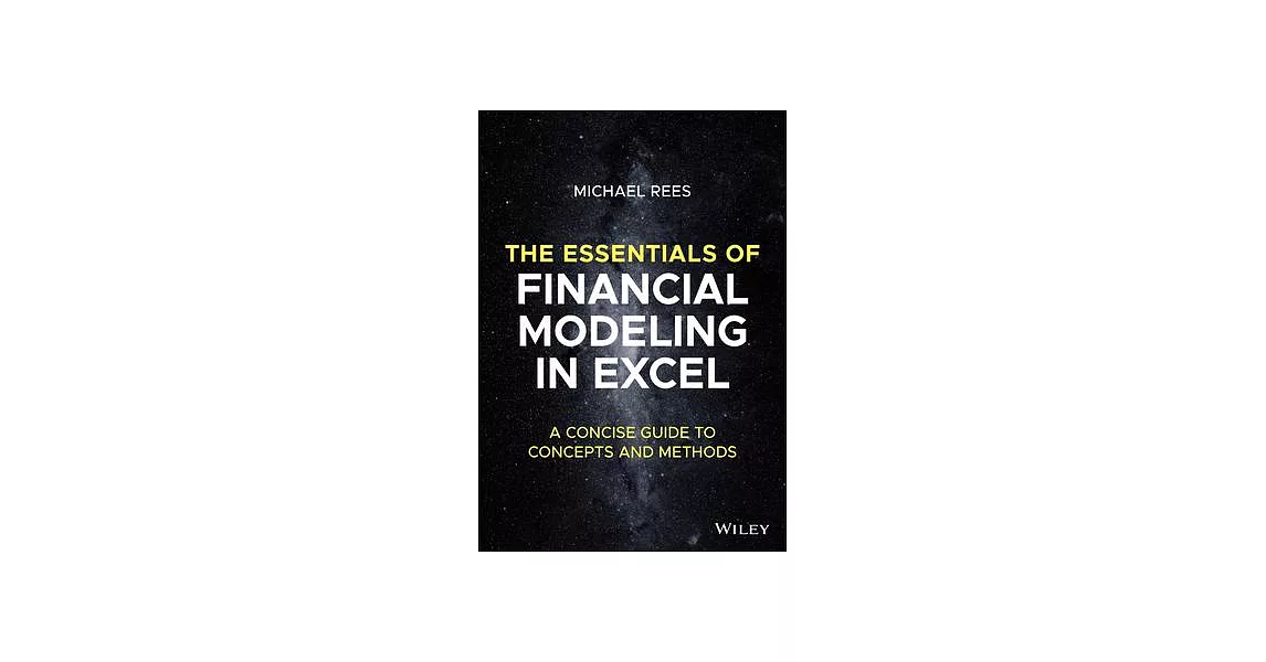 博客來-The Essentials of Financial Modeling in Excel: A Concise Guide to Concepts and Methods