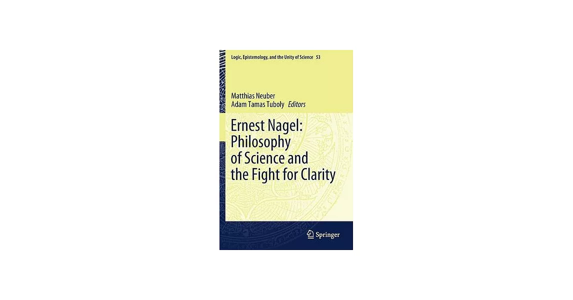 博客來-Ernest Nagel: Philosophy of Science and the Fight for Clarity