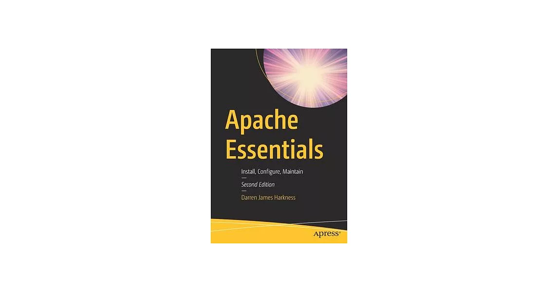 博客來-Apache Essentials: Install, Configure, Maintain