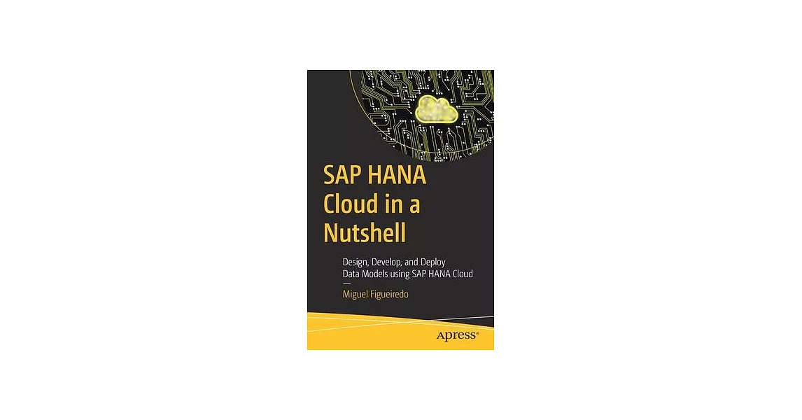 博客來-SAP Hana Cloud in a Nutshell: Design, Develop, and Deploy Data Models Using SAP Hana Cloud