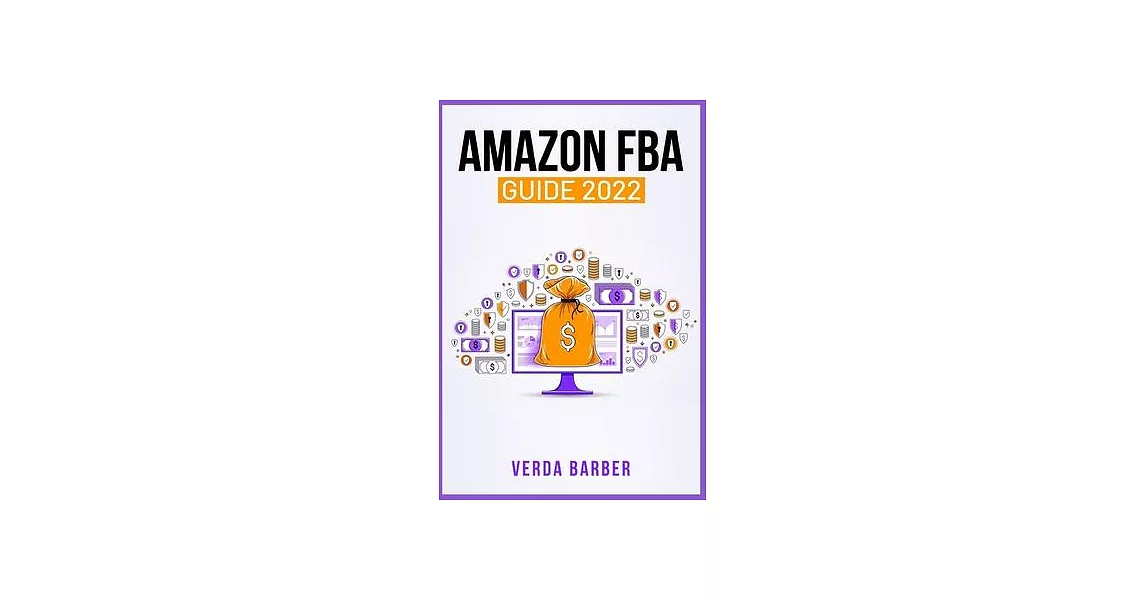 博客來-Amazon Fba Guide 2022: A Beginner’s Tutorial on Using your Private Label on Amazon, as well ...