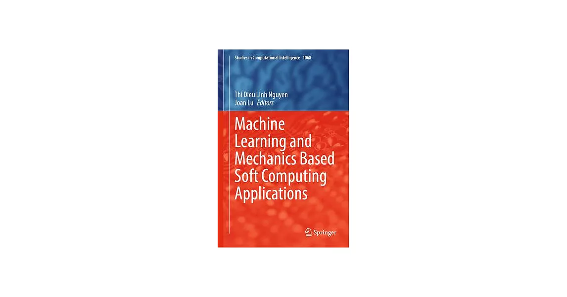 博客來-Machine Learning and Mechanics Based Soft Computing Applications