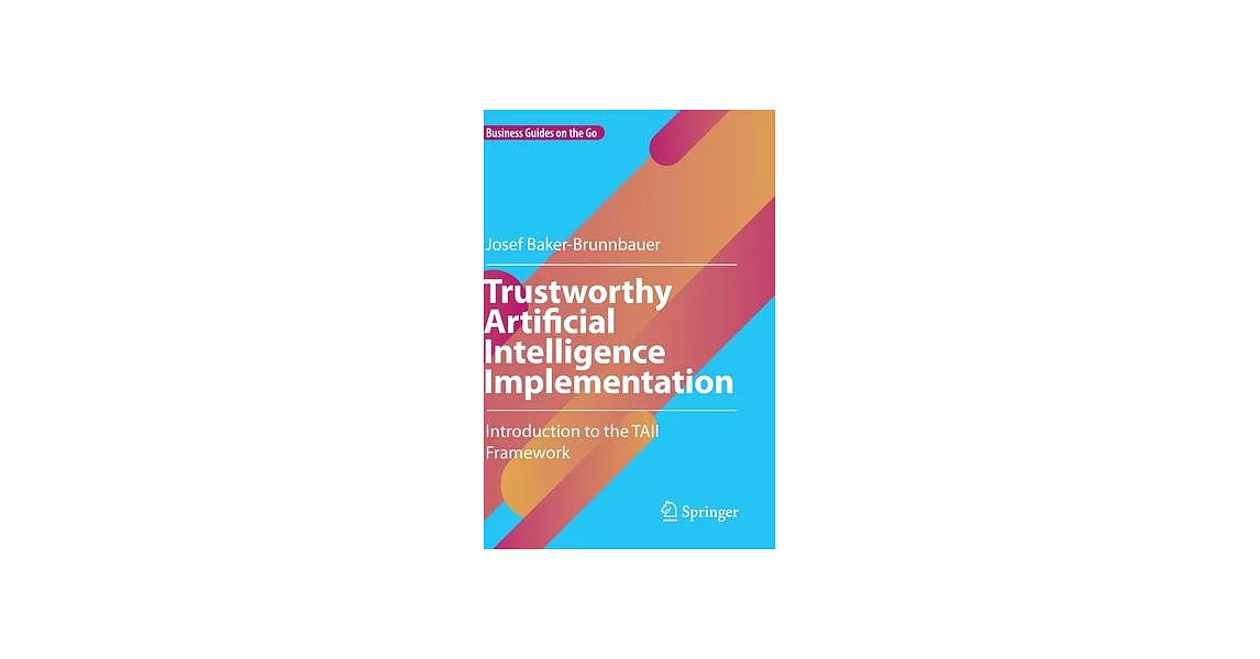 博客來-Trustworthy Artificial Intelligence Implementation: Introduction to the Taii Framework