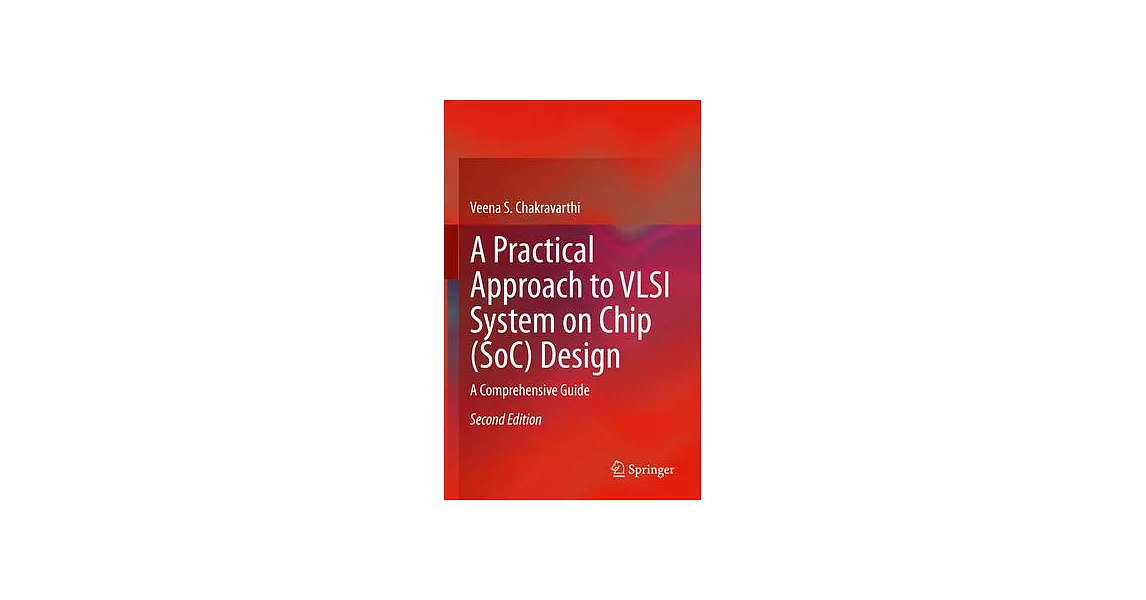 博客來-A Practical Approach to VLSI System on Chip (Soc) Design: A Comprehensive Guide