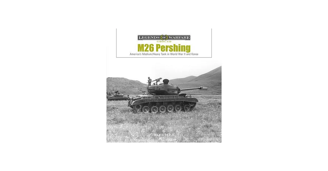 博客來-M26 Pershing: America’s Medium/Heavy Tank in World War II and Korea