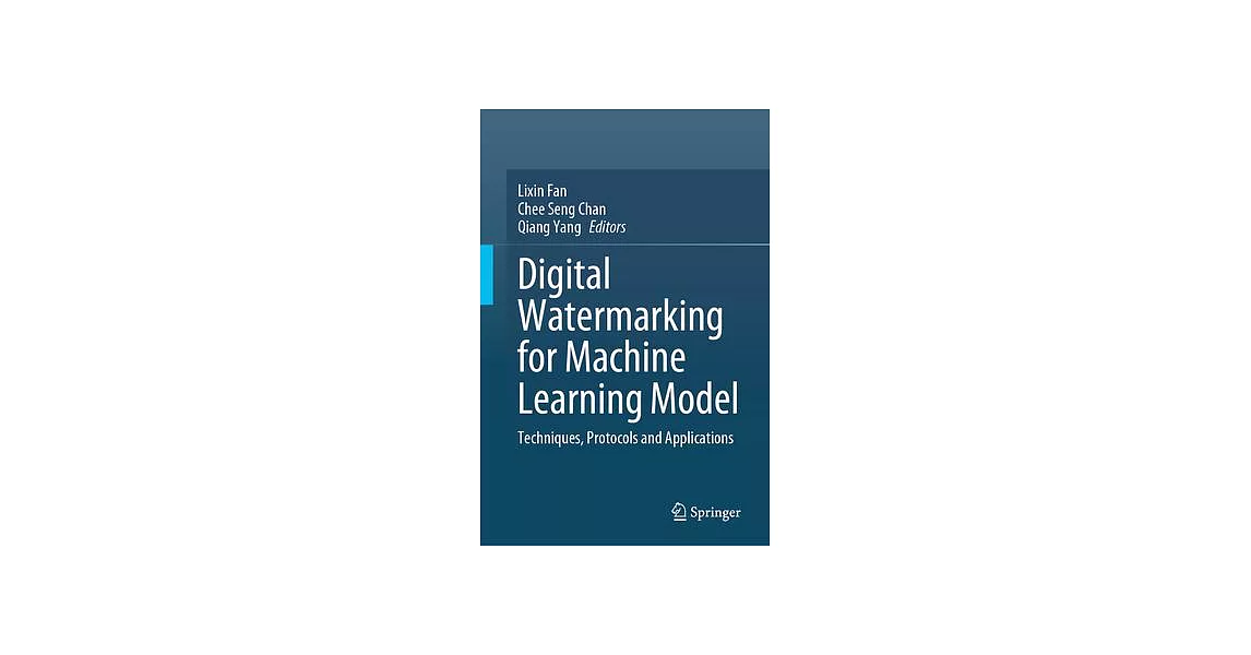 博客來-Digital Watermarking for Machine Learning Model: Techniques, Protocols and Applications