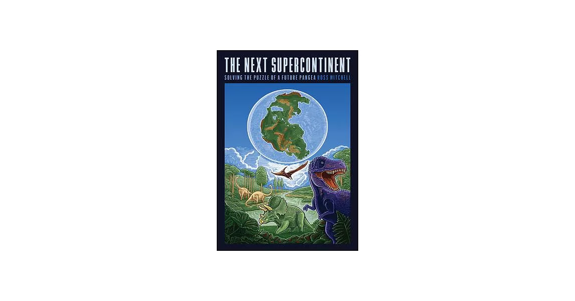 博客來-The Next Supercontinent: Solving the Puzzle of a Future Pangea