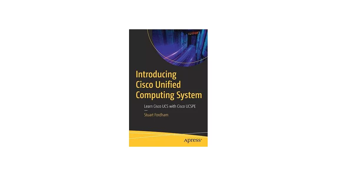 博客來-Introducing Cisco Unified Computing System: Learn Cisco Ucs with Cisco Ucspe