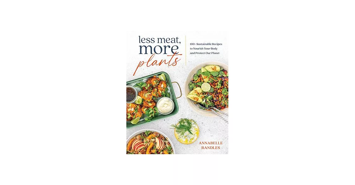 博客來-Less Meat, More Plants: 100+ Recipes to Nourish Your Body and ...