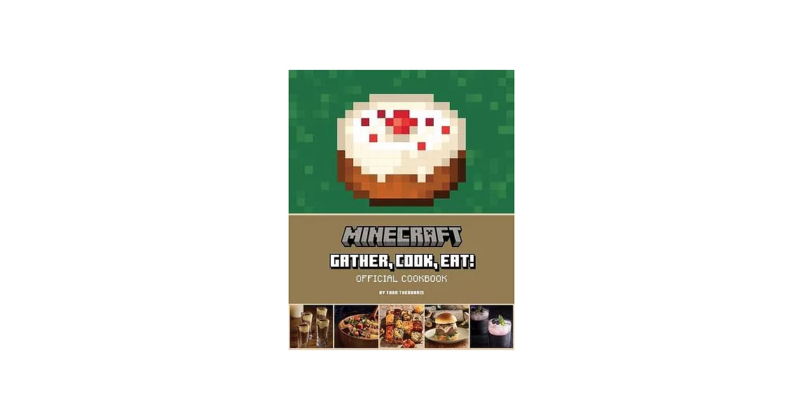 博客來-Minecraft: Gather, Cook, Eat! an Official Cookbook