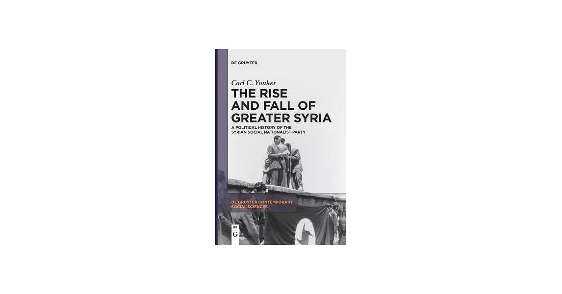 博客來-The Rise and Fall of Greater Syria: A Political History of the ...