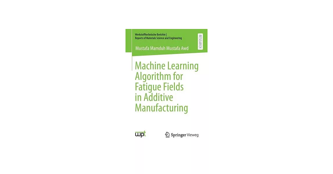 博客來-Machine Learning Algorithm for Fatigue Fields in Additive Manufacturing